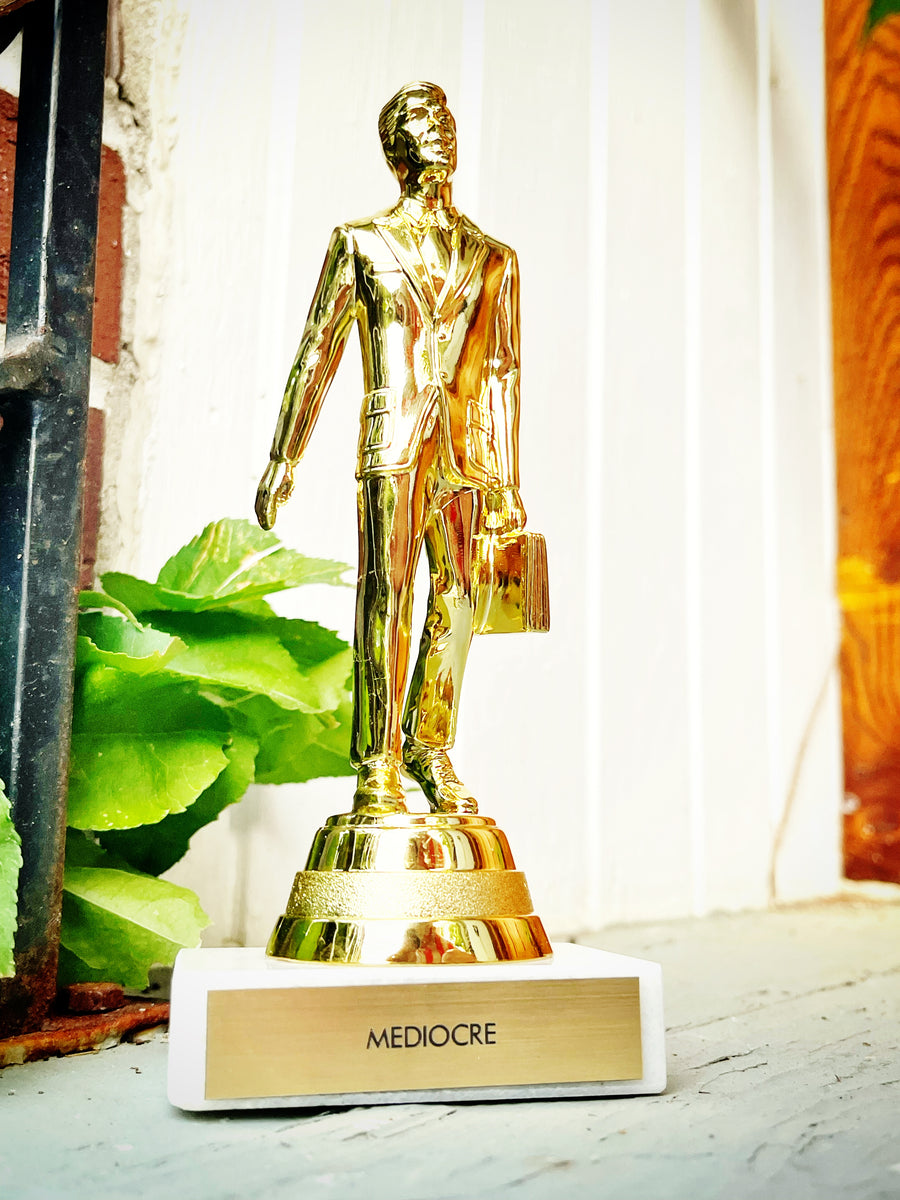 May We All Have The Confidence of a Mediocre White Man Trophy – Rage ...